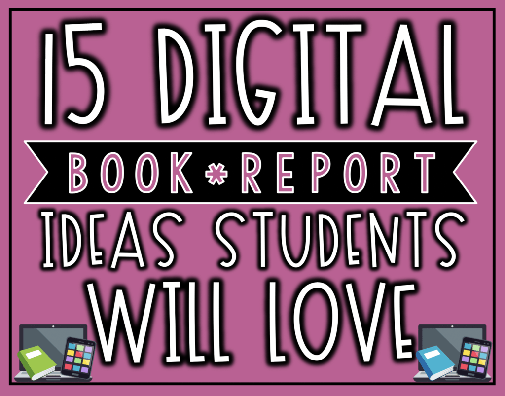 15 Digital Book Report Ideas Your Students Will Love | The for Mobile ...